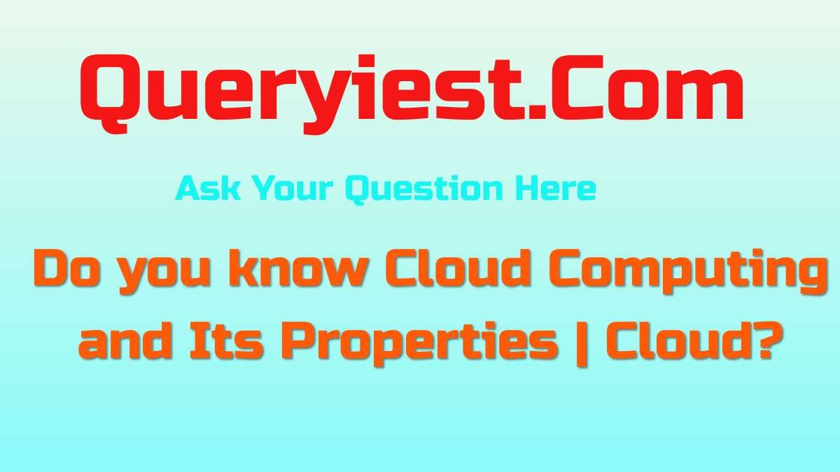 Do You Know Cloud Computing And Its Properties 6 Cloud